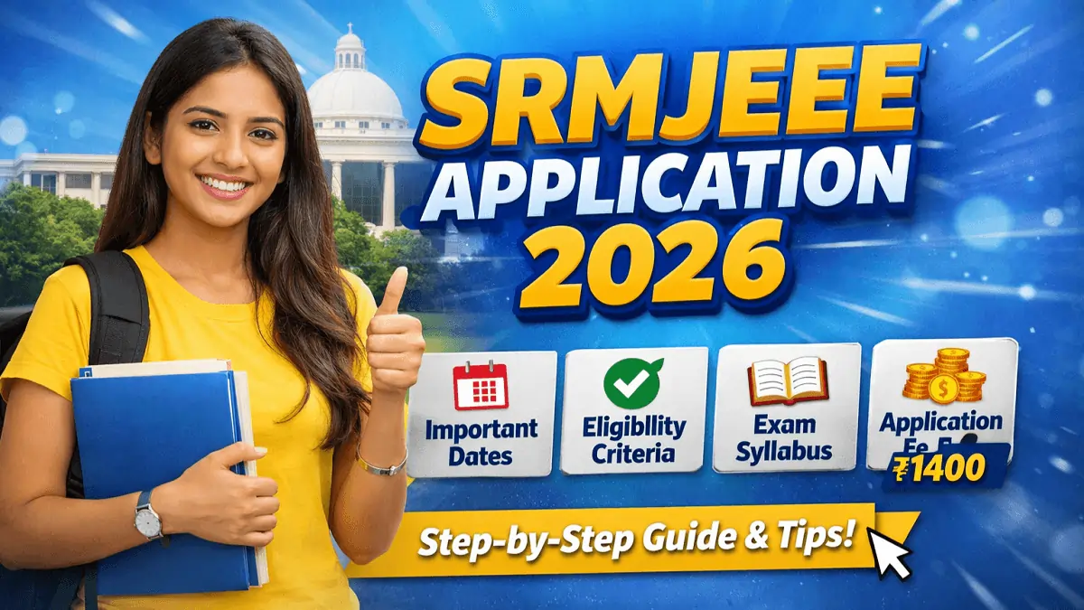 SRMJEEE Application 2026 - Registration, Exam Dates, Eligibility